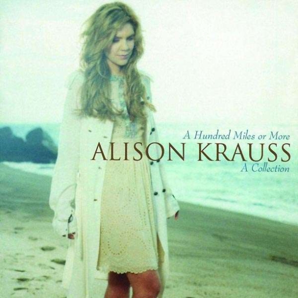 Alison Krauss: A Hundred Miles Or More: A Collection - CD | Opus3a
