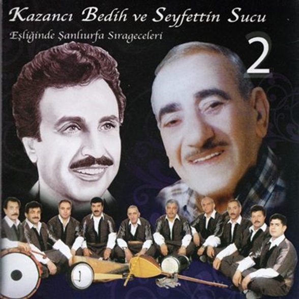 Kazancı Bedih, Seyfettin Sucu: Eşliğinde Şanlıurfa Sıra Geceleri 2 - CD ...