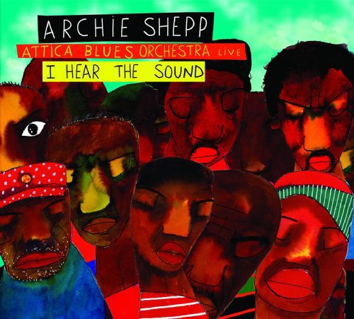 Archie Shepp, Attica Blues Orchestra: I Hear the Sound - CD | Opus3a