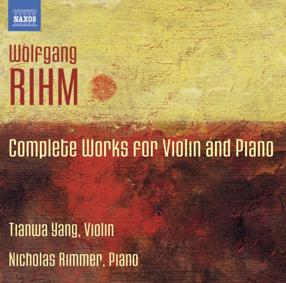 Nicholas Rimmer, Tianwa Yang: Rihm: Complete Works for Violin & Piano ...