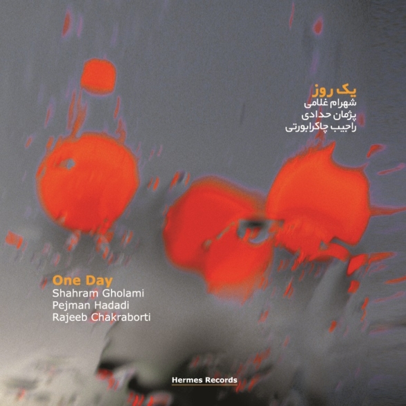 Pejman Hadadi, Shahram Gholami, Rajeeb Chakraborti: One Day - CD | Opus3a